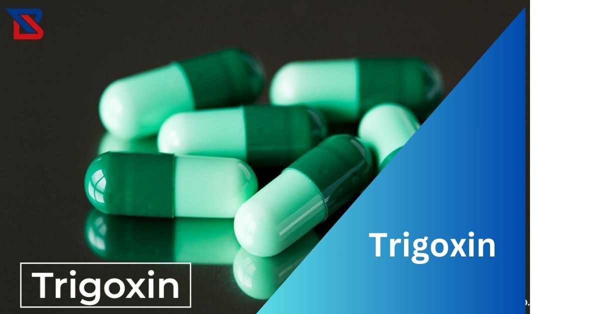 Trigoxin - Everything You Need To Know About