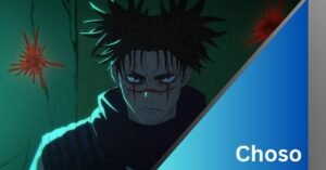 Choso - A Definitive Guide To His Role!