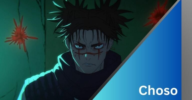 Choso - A Definitive Guide To His Role!